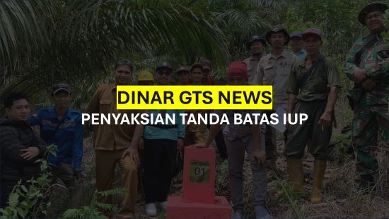 Penyaksian Pemasangan Tanda Batas IUP - PT DINAR ENERGI UTAMA